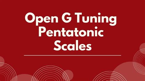 Open G Tuning Pentatonic Scales Open G Tuning