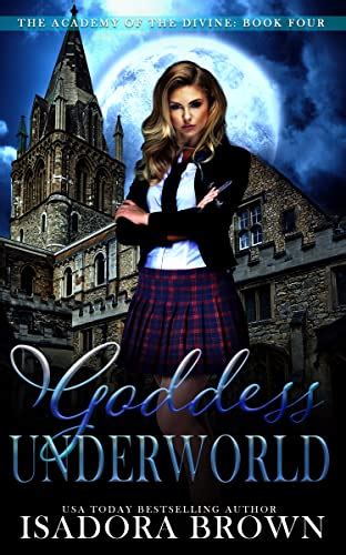 Goddess Underworld Academy Of The Divine 4 By Isadora Brown Goodreads