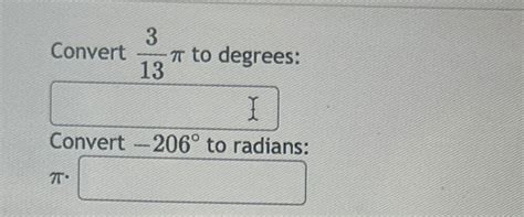Solved Convert 313π to degrees Convert 206 to radians π Chegg com