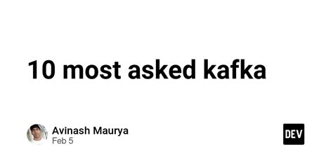 10 Most Asked Kafka Dev Community