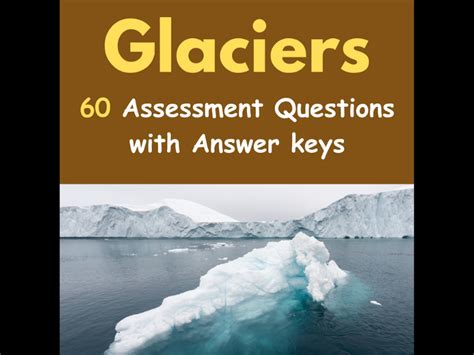 Glaciers 60 Assessment Questions With Answers Quiz Test
