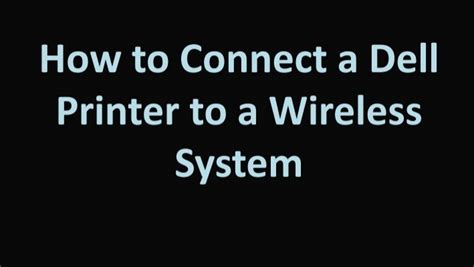 How To Connect A Dell Printer To A Wireless System