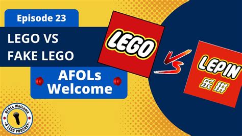 Lego Vs Fake Lego Afols Welcome Episode 23 Youtube