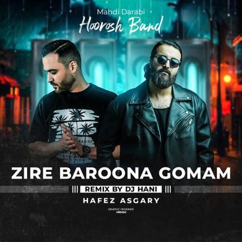 دی جی هانی حافظ عسگری زیر بارونا گمم ریمیکس هوروش بند Dj Hani Zire Baroona Gomam Remix