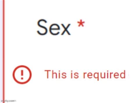 Sex Is Required Memes Imgflip