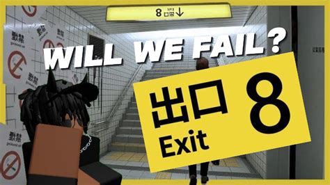 Roblox Exit 8 But If We Fail The Video Ends Youtube