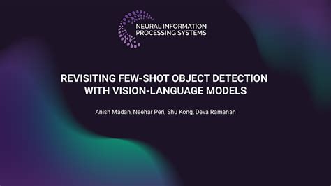 Anish Madan Neehar Peri Shu Kong Deva Ramanan · Revisiting Few Shot Object Detection With