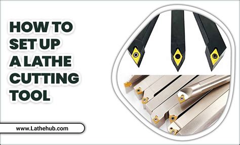 How To Set Up A Lathe Cutting Tool Setup Made Easy