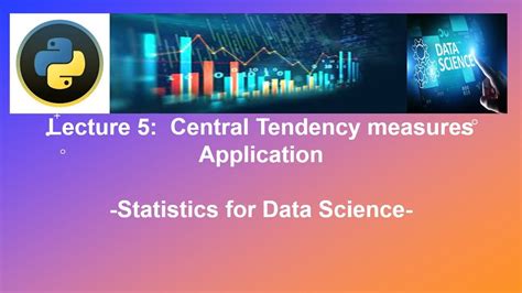 Lecture 5 Central Tendency Measures In Python Statistics For Data Science And Machine