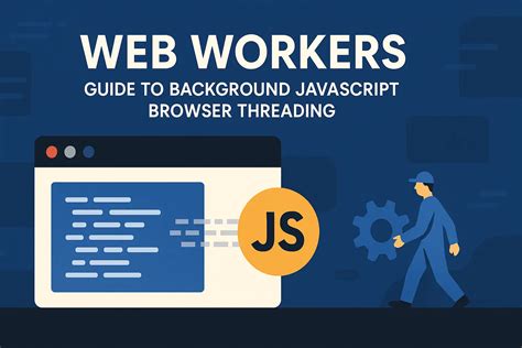 Web Workers Background Javascript Threading Explained