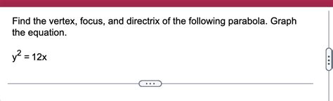 Solved Find The Vertex Focus And Directrix Of The Chegg Com