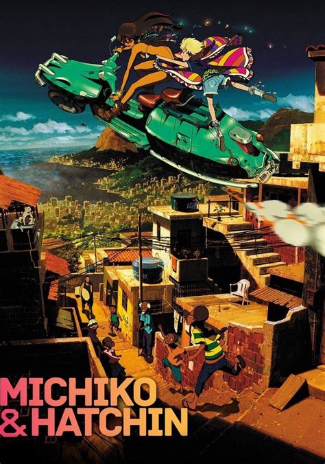 Michiko And Hatchin Streaming Tv Show Online
