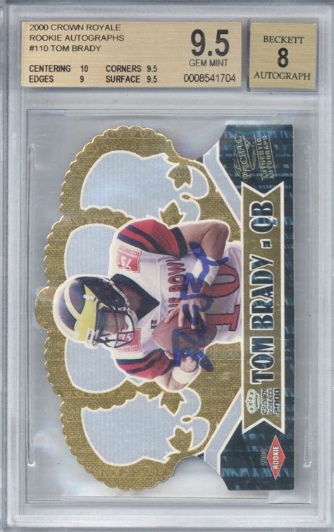 Lot Detail Tom Brady Signed 2000 Crown Royale Rc 110 W Near Impossible Bgs 9 5 Card Grade