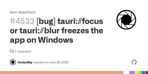 Bug Tauri Focus Or Tauri Blur Freezes The App On Windows Issue