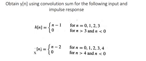 Solved Obtain Y N Using Convolution Sum For The Following Chegg Com