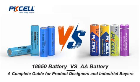 18650 Vs Aa Battery A Complete Guide For Product Designers And