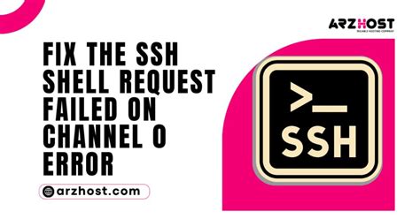 SSH Shell Request Failed On Channel Step By Step Guide