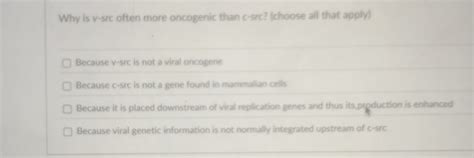 Solved Why Is V Src Often More Oncogenic Than C Src Choose