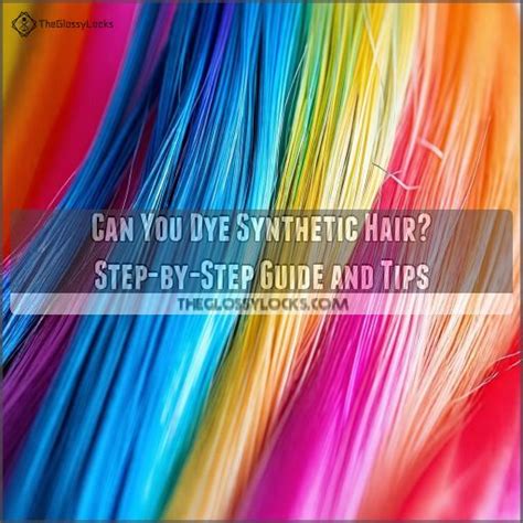 Can You Dye Synthetic Hair Step By Step Guide And Tips