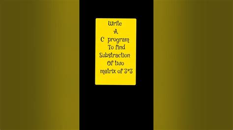 C Program For Substraction Of Two Matrices Youtube