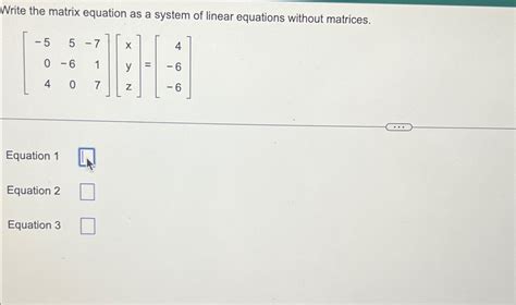 Solved Write The Matrix Equation As A System Of Linear