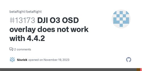 Dji O3 Osd Overlay Does Not Work With 442 · Issue 13173 · Betaflightbetaflight · Github