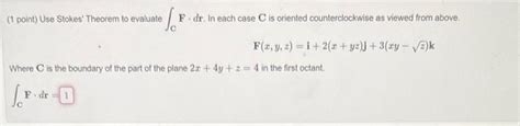 Solved Point Use Stokes Theorem To Evaluate CFdr In Chegg