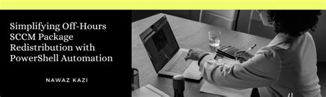 Simplifying Off Hours Sccm Package Redistribution With Powershell Automation Mn Techforum We