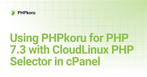 Using Phpkoru For Php 73 With Cloudlinux Php Selector In Cpanel Phpkoru