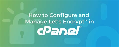 How To Configure And Manage Lets Encrypt In Cpanel Cpanel