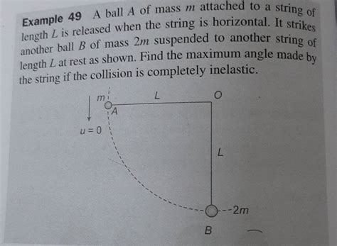 example 49 a ball a of mass m attached to a string of length l is release