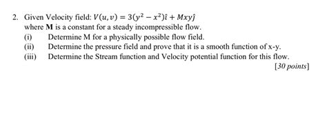 solved given velocity field v u v 3 y 2 x 2 i mxyj where m is