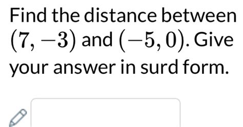 Solved Find The Distance Between 7 3 And 50 Give Your Answer