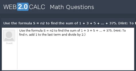 View Question Use The Formula S N2 To Find The Sum Of 1 3 5 375 Hint To Find