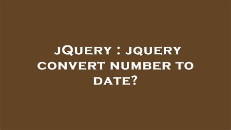 Jquery Jquery Convert Number To Date Youtube