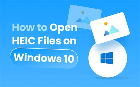 How To Open HEIC Files On Windows Unveiling The Mystery