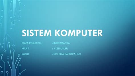 Sistem Komputer Pada Pembelajaran Informatika Pptx Free Download