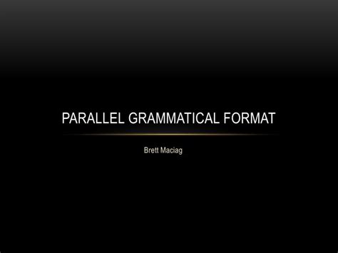 Ppt Parallel Grammatical Format Powerpoint Presentation Free Download Id3437880
