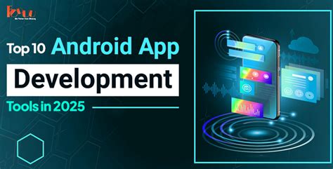 Top 10 Android App Development Tools In 2025