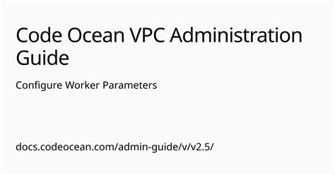 configure worker parameters code ocean vpc administration guide