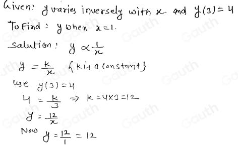 Solved If Y Varies Inversely With X And Y4 When X3 Find Y When X1 Write And Solve An
