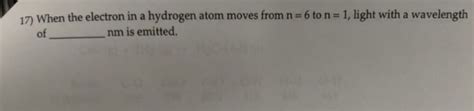 Solved 17 When The Electron In A Hydrogen Atom Moves From