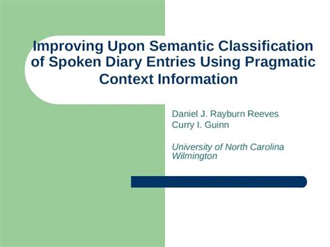 Ppt Improving Upon Semantic Classification Of Spoken Diary Entries Using Pragmatic Context