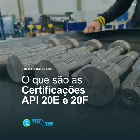 Certificações Api Padrões Da Indústria De Óleo E Gás Prec Tech