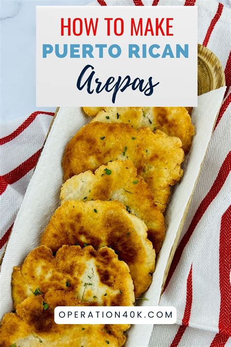 Delicious Puerto Rican Arepas Recipe Easy Fry Bread Operation 40k