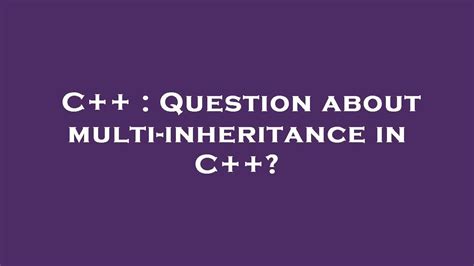 C Question About Multi Inheritance In C Youtube