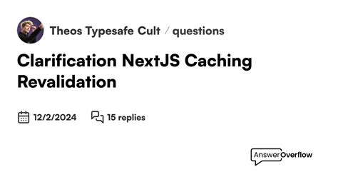 Clarification Nextjs Caching Revalidation Theos Typesafe Cult