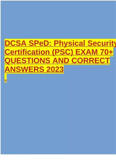 Dcsa Sped Physical Security Certification Psc Exam 70 Questions And Correct Answers 2023