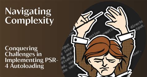 Navigating Complexity Winning Powerful Challenges In Implementing Psr 4 Autoloading Digitruction