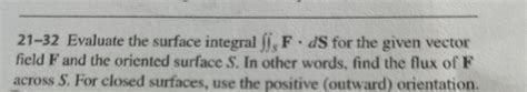 Solved ProblemEvaluate The Surface Integral S F DS For Chegg
